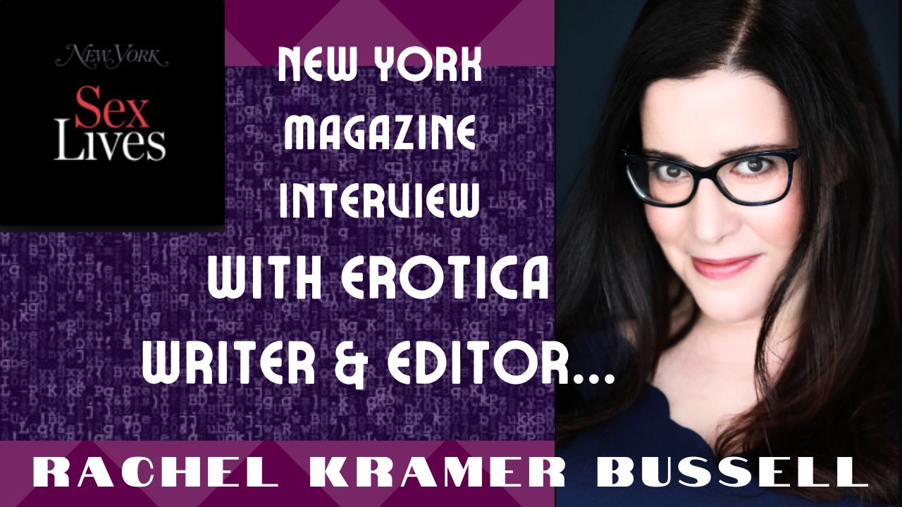 Interview Erotic Writer Rachel Kramer Bussell - New York Magazine